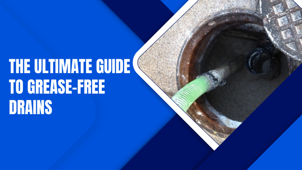 The Ultimate Guide to Grease-Free Drains