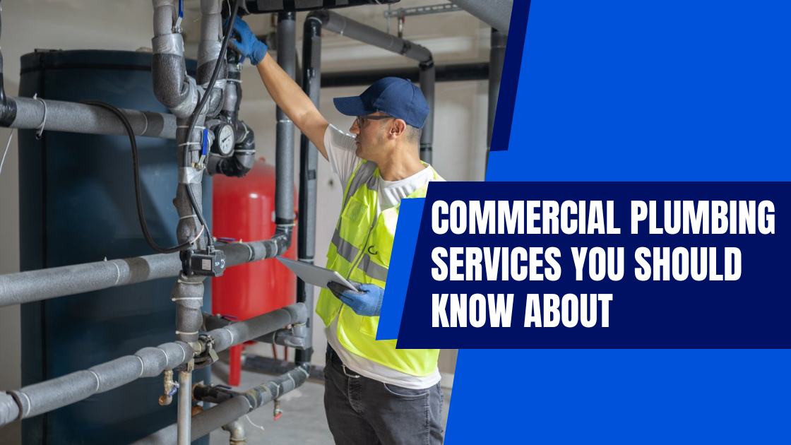 Commercial Plumbing Services You Should Know About